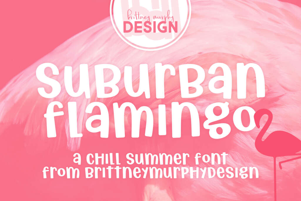 Suburban Flamingo Font - Brittney Murphy Design